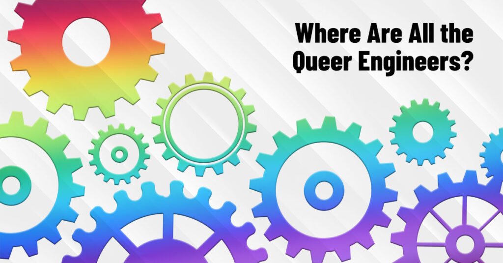 Where Are All the Queer Engineers? • Ontario Society of Professional ...